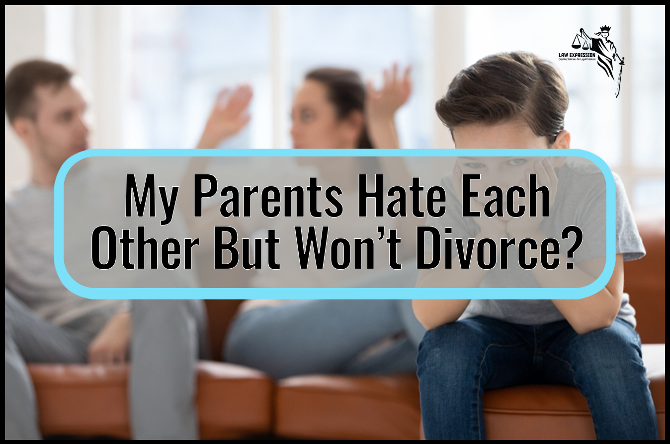 My Parents Hate Each Other But Won'T Divorce? - Law Expression